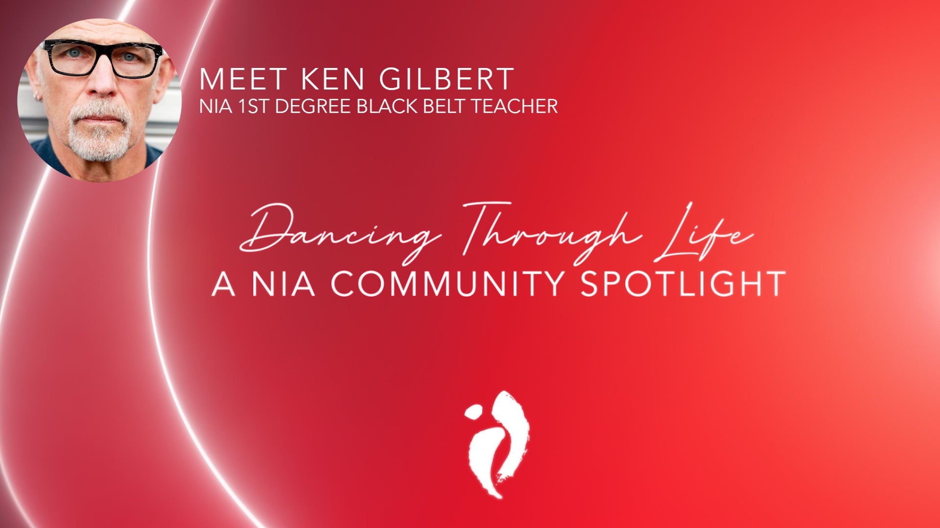 Header for Ken Gilbert has been dancing and teaching Nia for nearly 25 years. Ken began as a ...